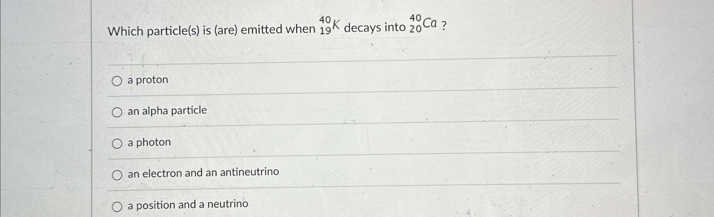 Solved Which particle(s) ﻿is (are) ﻿emitted when ?1940K | Chegg.com