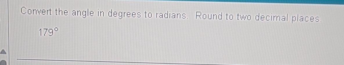 Solved Convert the angle in degrees to radians. Round to two | Chegg.com