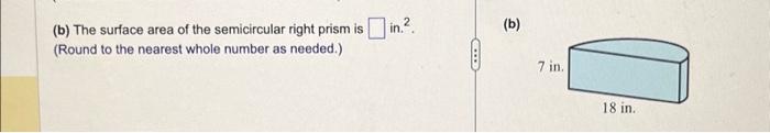Solved (b) The surface area of the semicircular right prism | Chegg.com