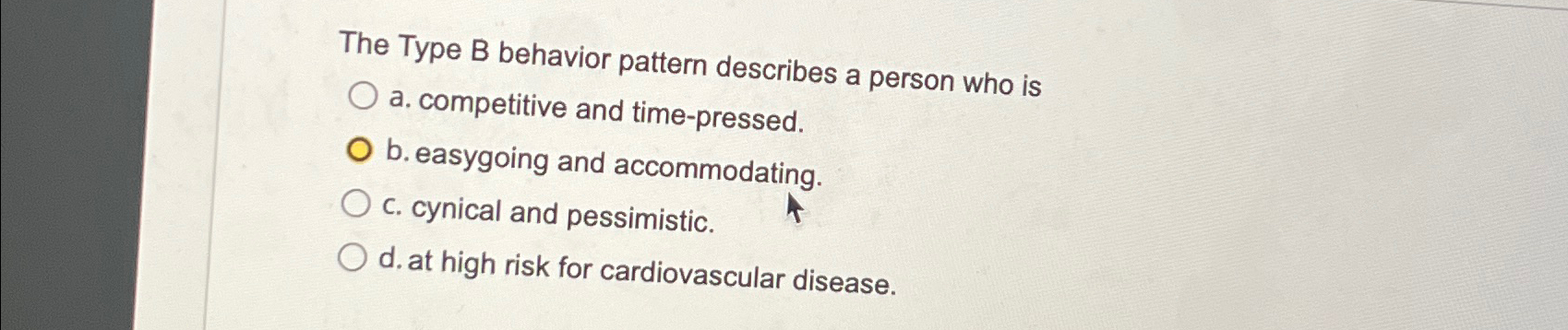 Solved The Type B behavior pattern describes a person who | Chegg.com