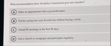 Solved What recommendation does Alcoholics Anonymous give | Chegg.com