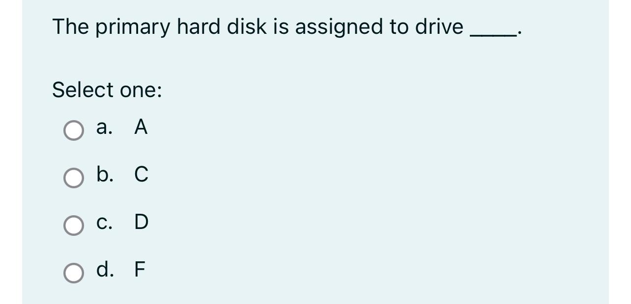 Solved The primary hard disk is assigned to driveSelect | Chegg.com