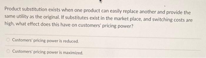 Solved Product substitution exists when one product can | Chegg.com