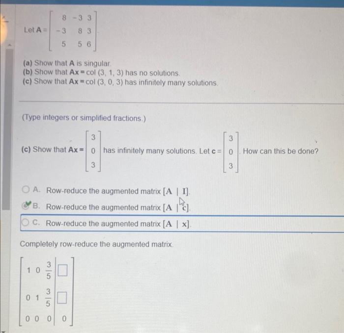Solved Let A=⎣⎡8−35−385336⎦⎤ (a) Show that A is singular (b) | Chegg.com