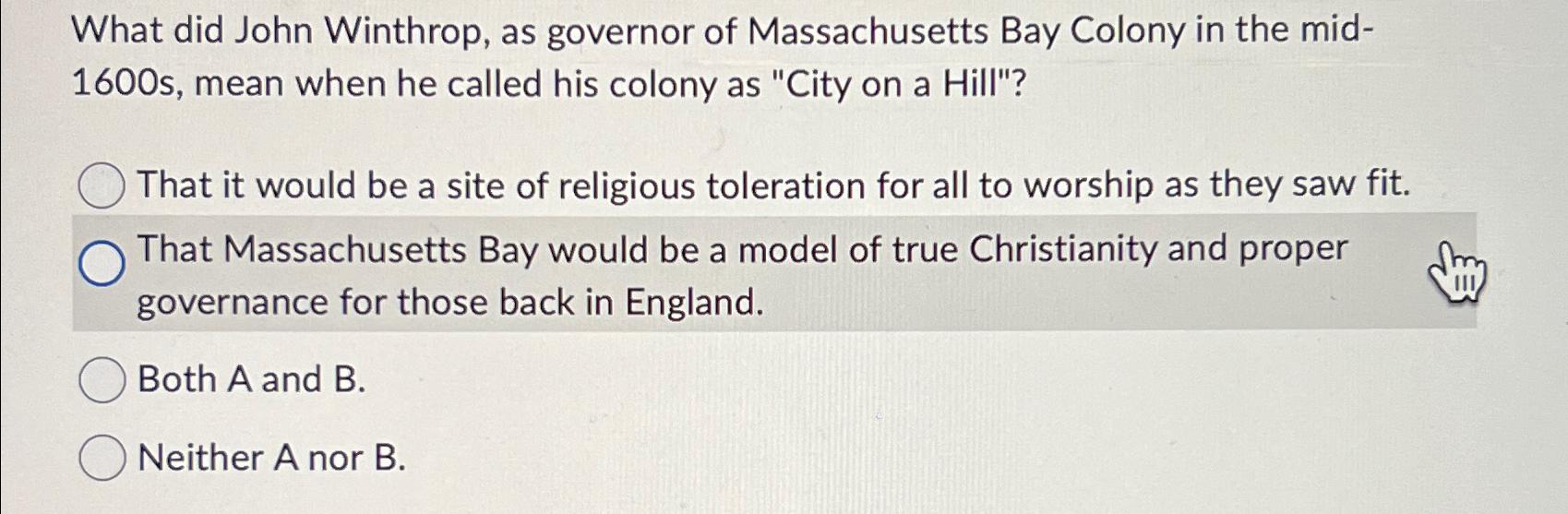 Solved What did John Winthrop, as governor of Massachusetts | Chegg.com