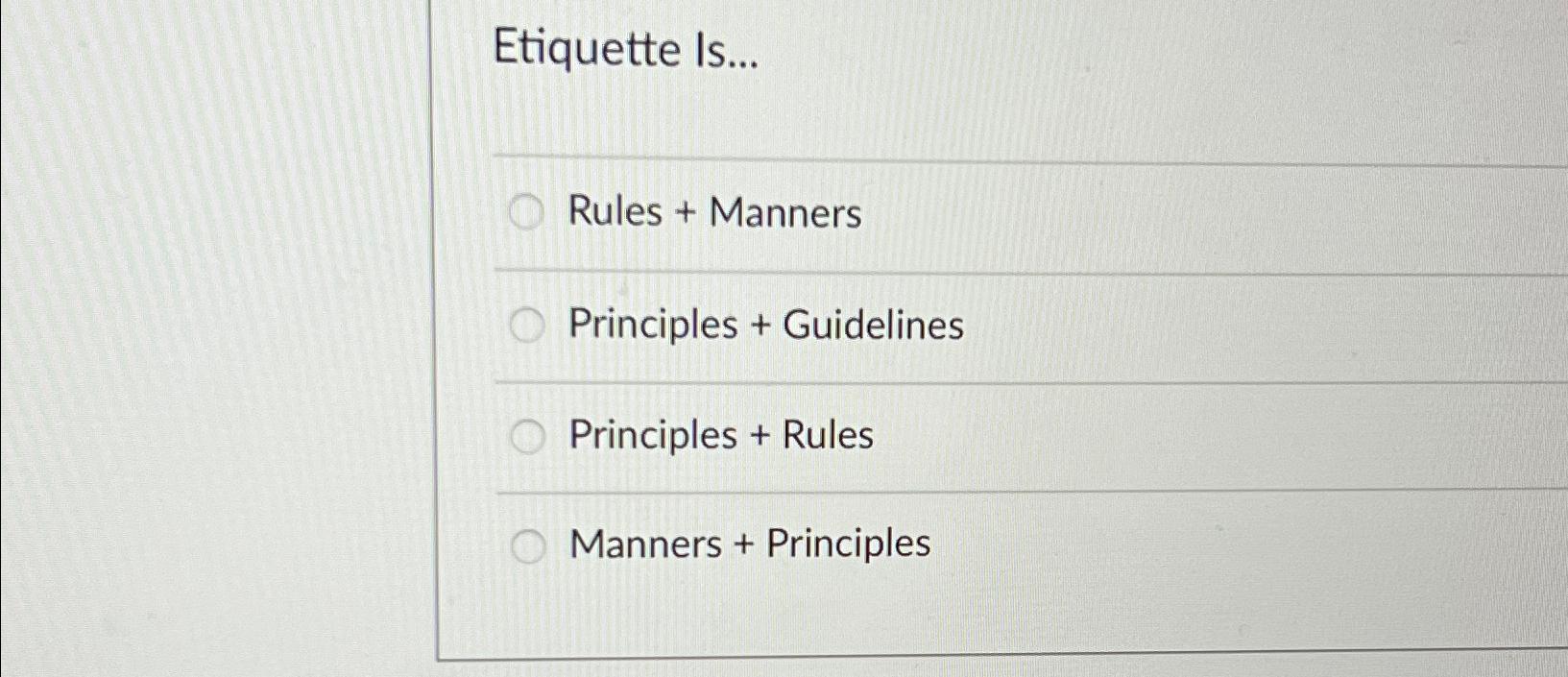 Solved Etiquette Is...Rules + ﻿MannersPrinciples + | Chegg.com
