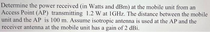 Solved Determine the power received (in Watts and dBm ) at | Chegg.com
