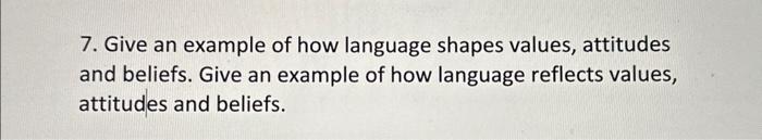 7. Give an example of how language shapes values, | Chegg.com