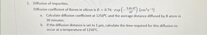 Solved 1. Diffusion of impurities. Diffusion coefficient of | Chegg.com