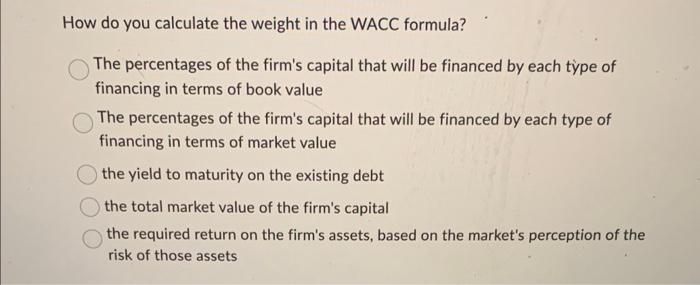 Solved How do you calculate the weight in the WACC formula? | Chegg.com
