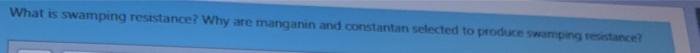 Solved What is swamping resistance? Why are manganin and | Chegg.com