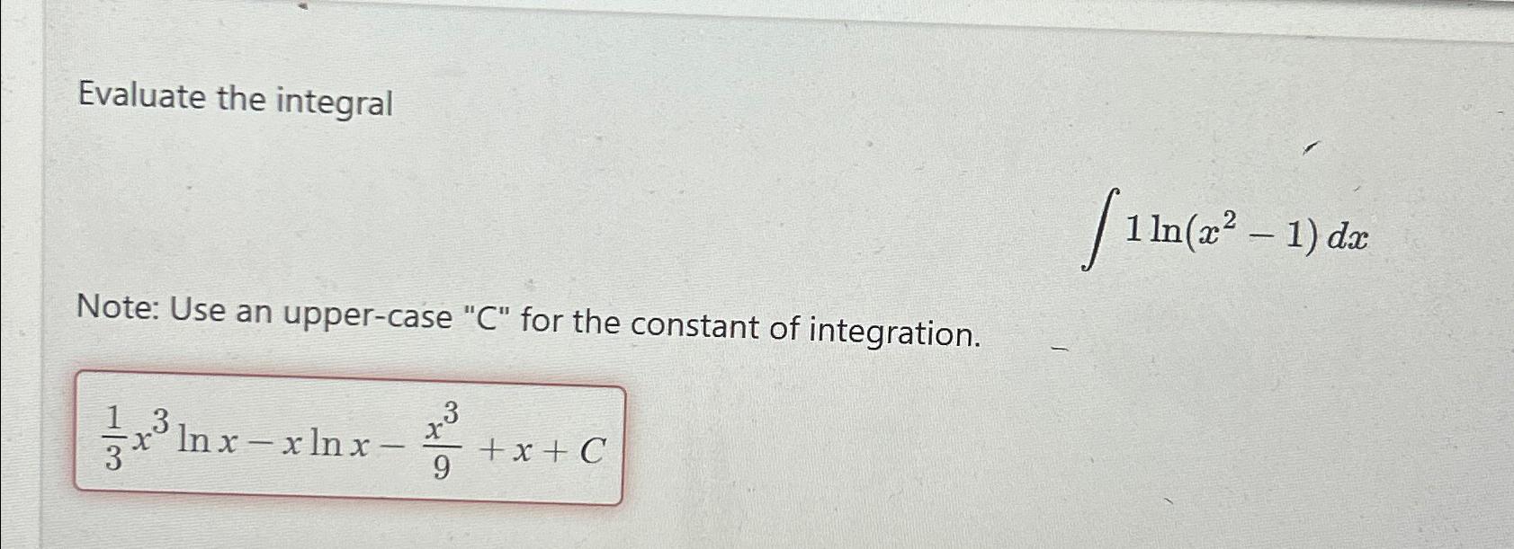 Solved Evaluate the integral∫﻿﻿1ln(x2-1)dxNote: Use an | Chegg.com