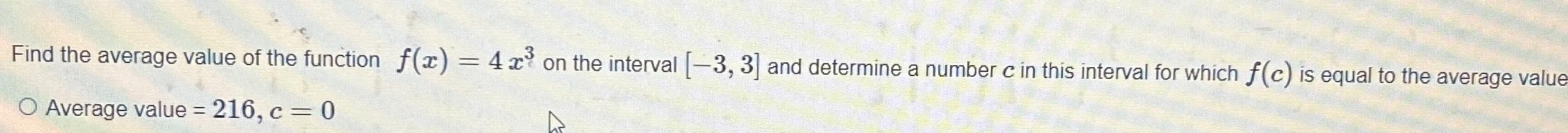 Solved Find the average value of the function f(x)=4x3 ﻿on | Chegg.com