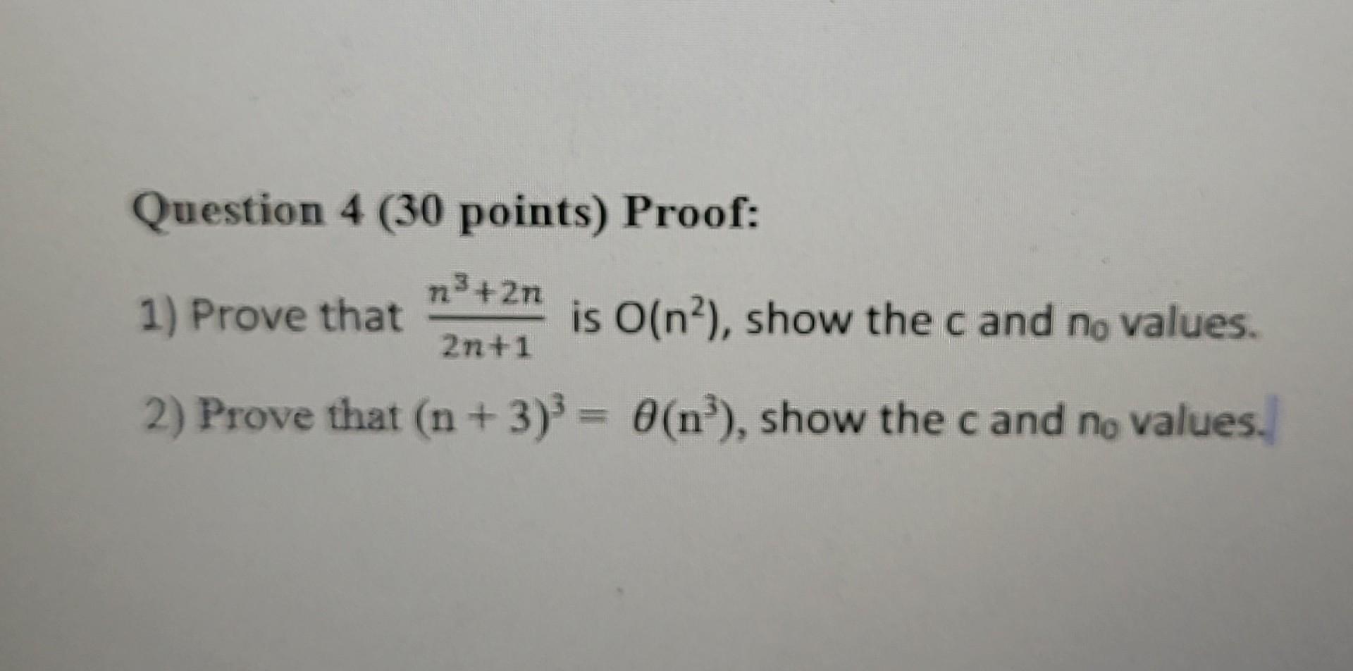 Solved Question 4 (30 points) Proof: 1) Prove that 2n+1n3+2n | Chegg.com
