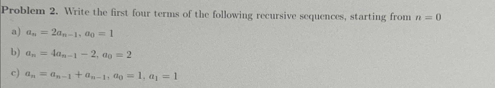 Solved Problem 2. ﻿Write the first four terms of the | Chegg.com