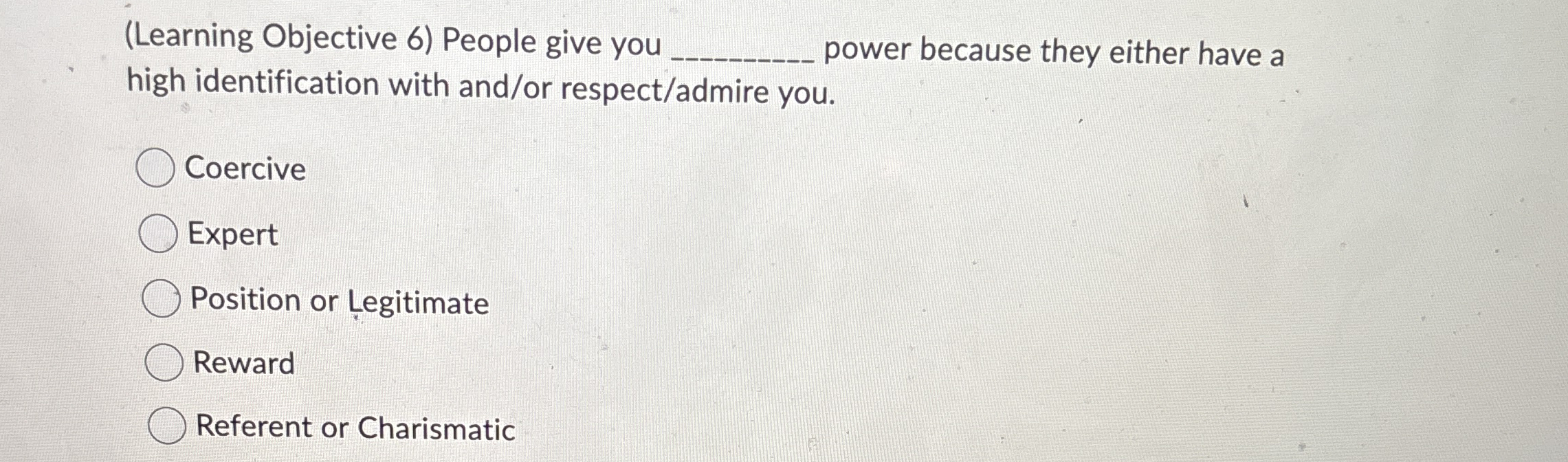 Solved (Learning Objective 6) ﻿People give you power because | Chegg.com