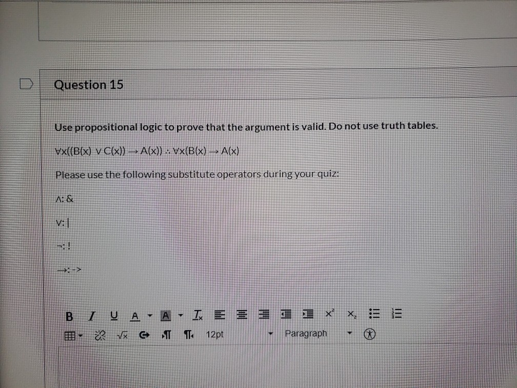 Solved Question 15 Use propositional logic to prove that the | Chegg.com