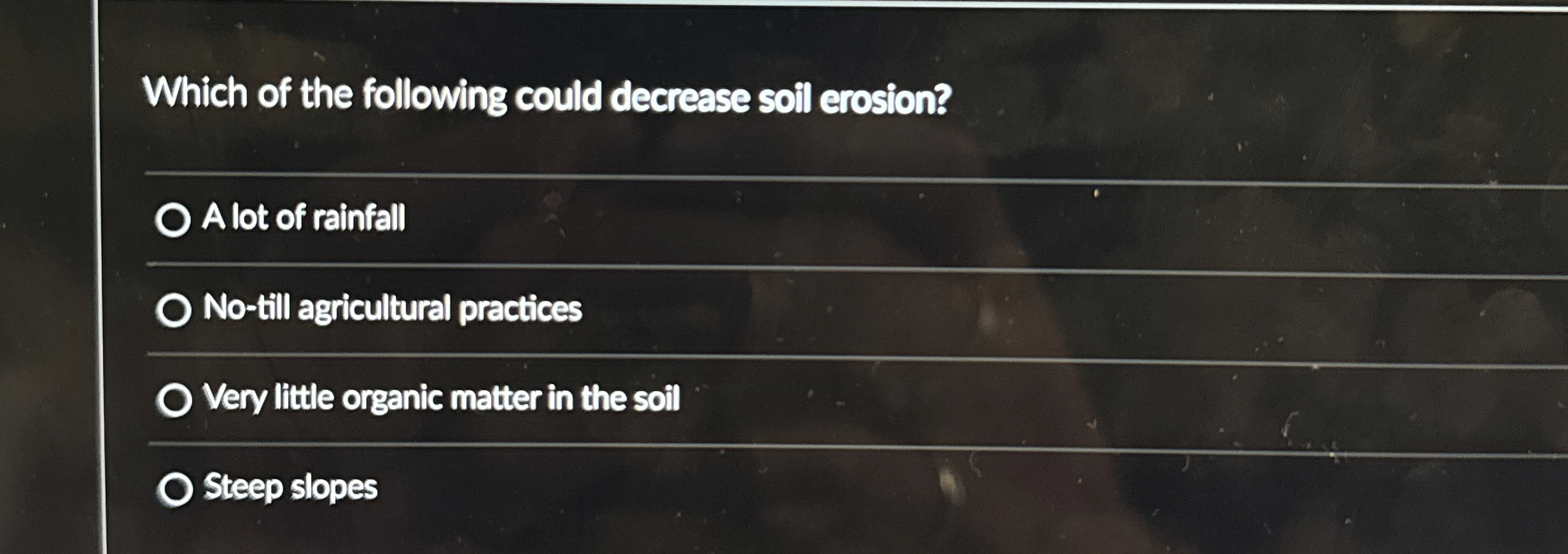 Solved Which of the following could decrease soil erosion?A | Chegg.com