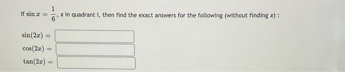 Solved If sinx=61,x in quadrant I, then find the exact | Chegg.com
