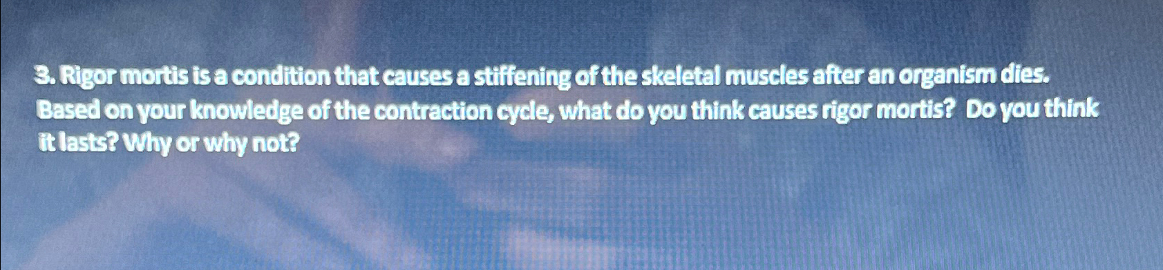 Rigor mortis is a condition that causes a stiffening | Chegg.com