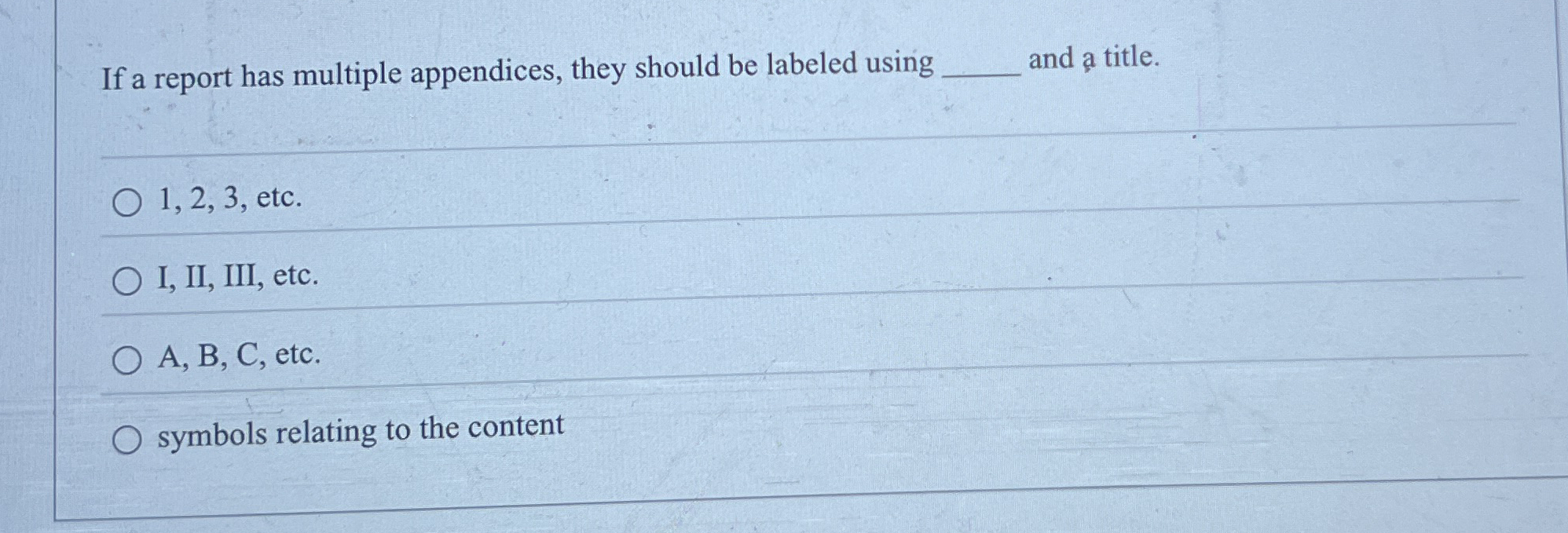 Solved If a report has multiple appendices, they should be | Chegg.com