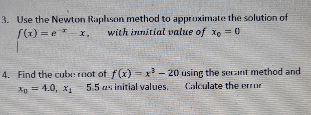 Solved 3. Use the Newton Raphson method to approximate the | Chegg.com