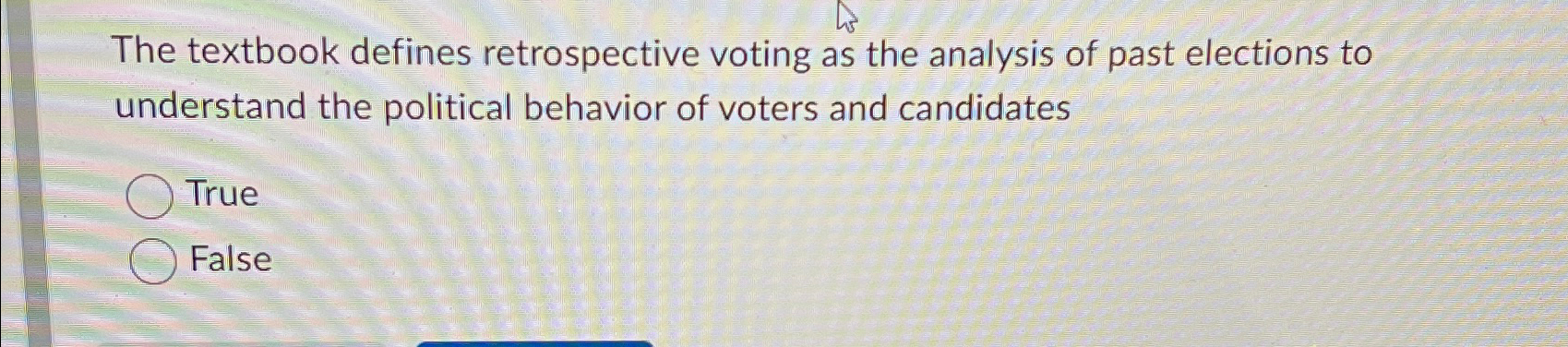 Solved The textbook defines retrospective voting as the | Chegg.com