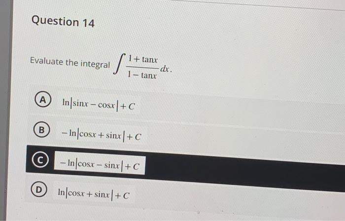 Solved Evaluate the integral ∫1−tanx1+tanxdx ln∣sinx−cosx∣+C | Chegg.com