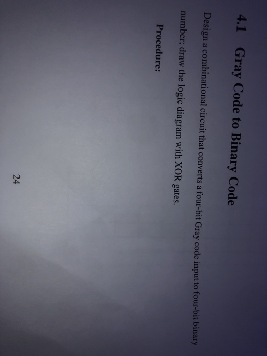 Solved 4.1 Gray Code to Binary Code Design a combinational | Chegg.com