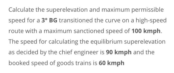 Solved Calculate the superelevation and maximum permissible | Chegg.com