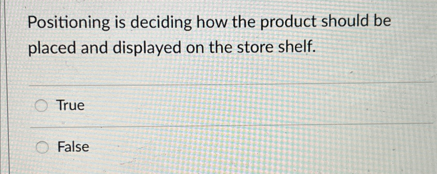Solved Positioning is deciding how the product should be | Chegg.com