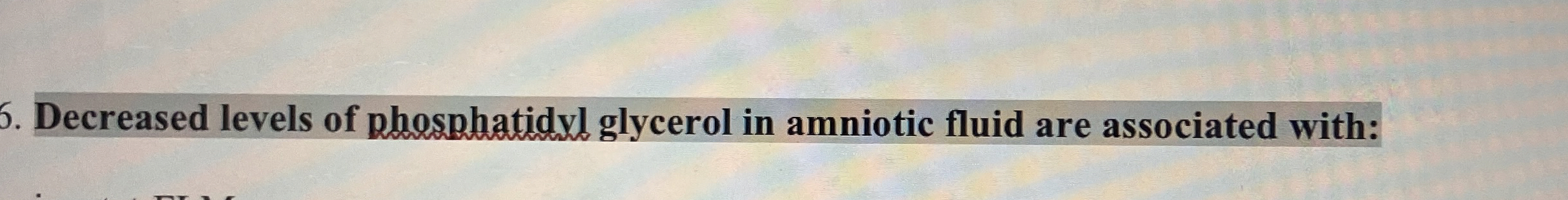 Solved Decreased levels of phosphatidyl glycerol in amniotic | Chegg.com