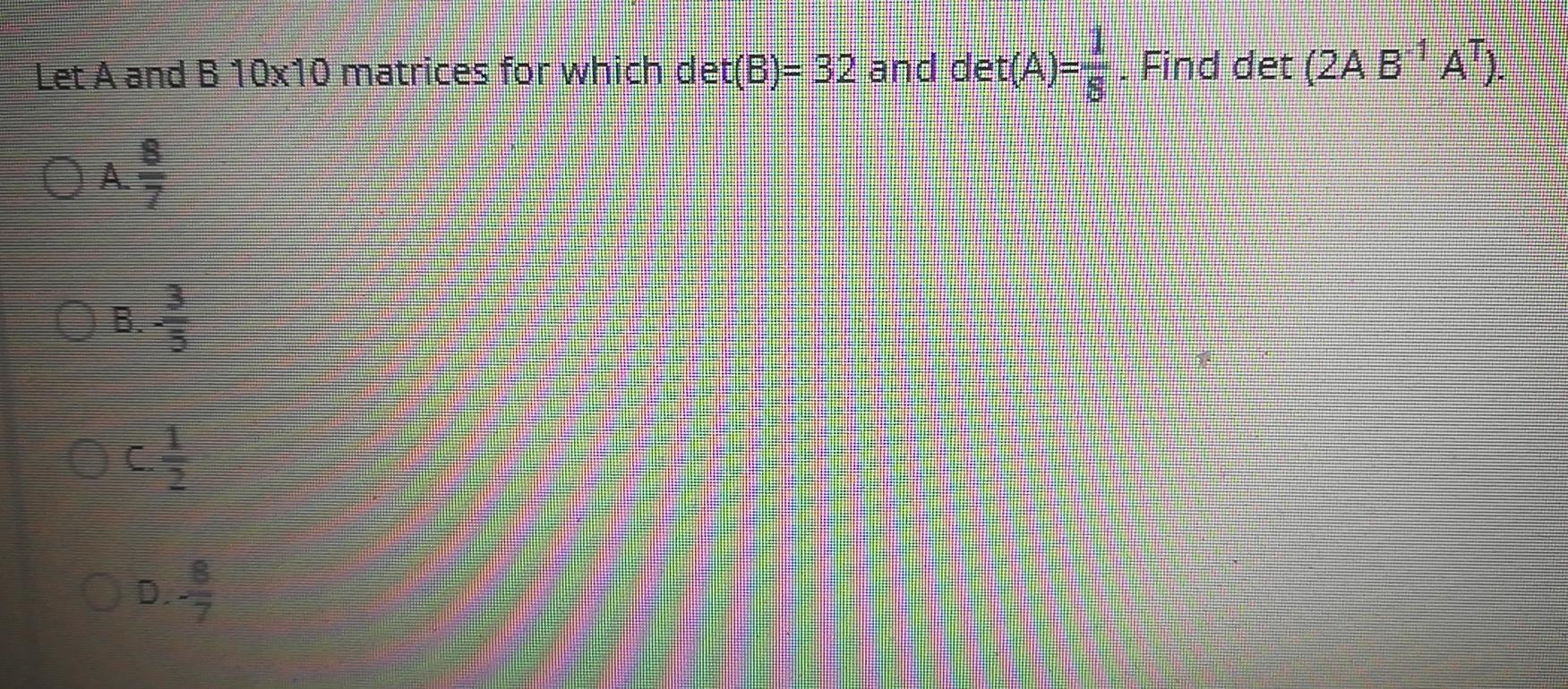 Solved Let A and B 10x10 matrices for which det(B)= 32 and | Chegg.com