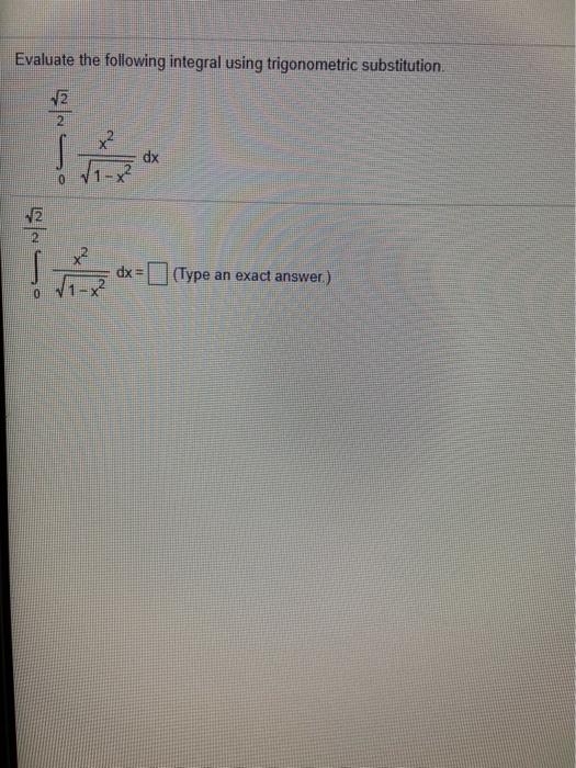 Solved Evaluate the following integral using trigonometric | Chegg.com