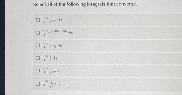 Solved Select all of the following integrals that converge. | Chegg.com
