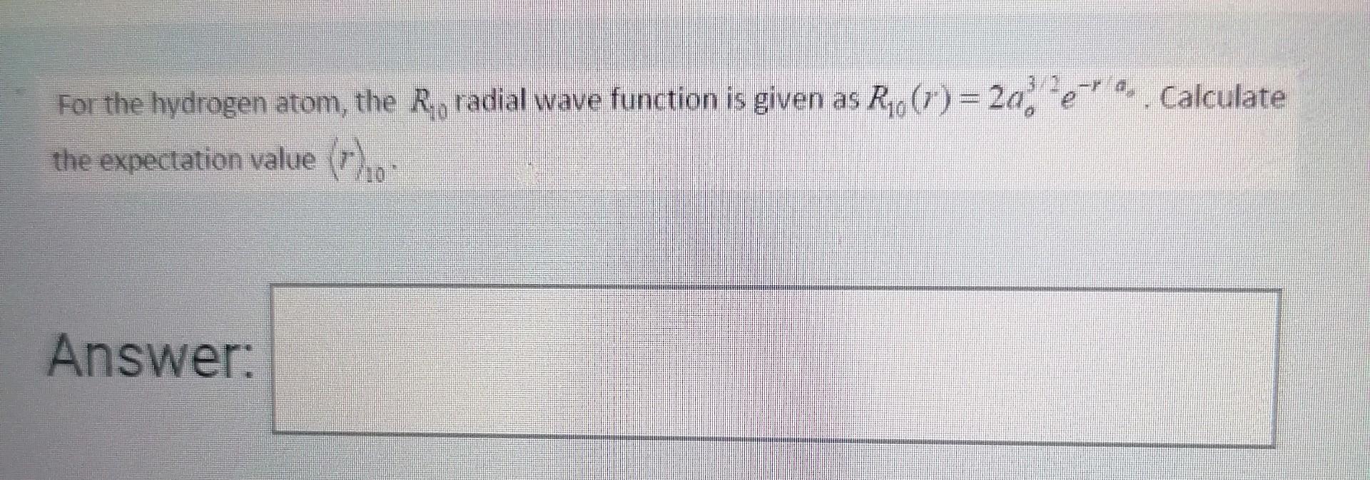 Solved For the hydrogen atom, the R,, radial wave function | Chegg.com