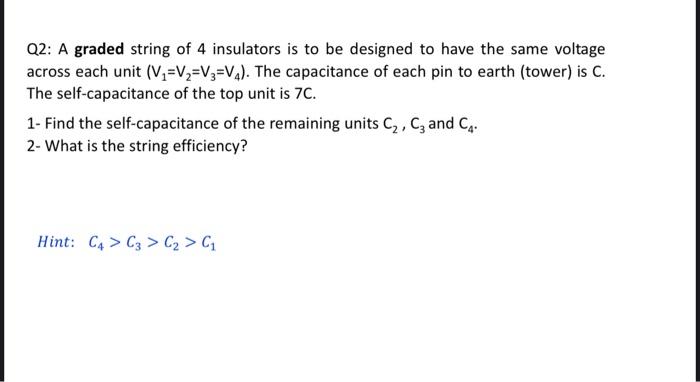 Solved Q2: A graded string of 4 insulators is to be designed | Chegg.com