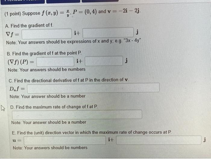 Solved (1 point) Suppose f(x,y)=yx,P=(0,4) and v=−2i−2j. A. | Chegg.com