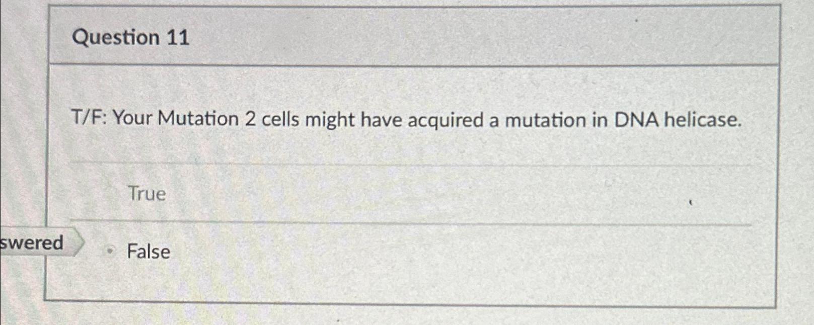 Solved Question 11T/F: Your Mutation 2 ﻿cells might have | Chegg.com