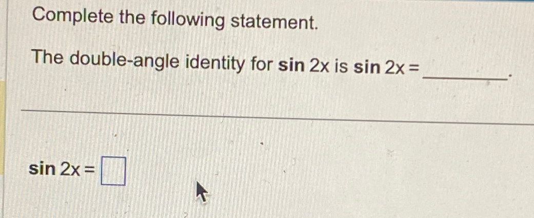 Solved Complete the following statement.The double-angle | Chegg.com
