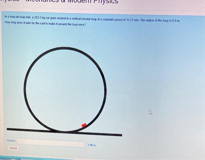 Solved TYSICS In a loop-de-loop ride, a 263.5 kg car goes | Chegg.com