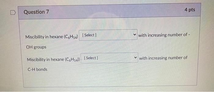 Solved Question 7 4 pts Miscibility in hexane (C6H14) | Chegg.com