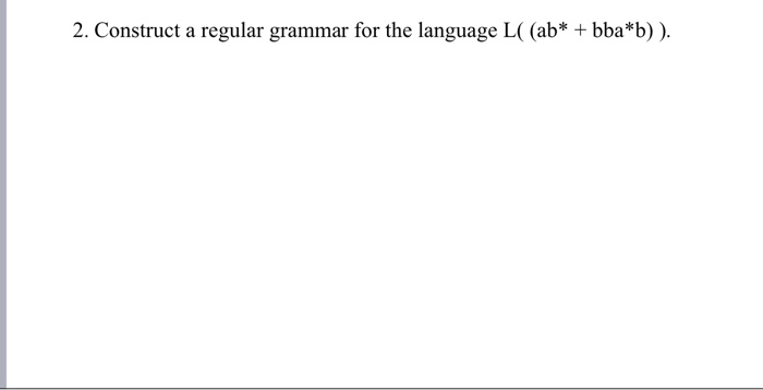 Solved 2. Construct a regular grammar for the language L( | Chegg.com