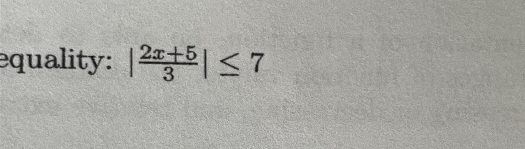Solved equality: |2x+53|≤7 | Chegg.com