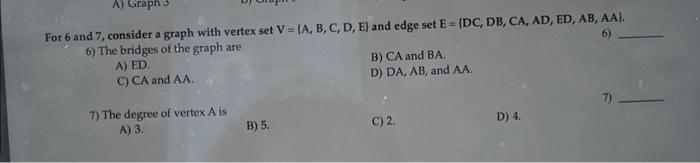 Solved A) Graph For 6 and 7, consider a graph with vertex | Chegg.com