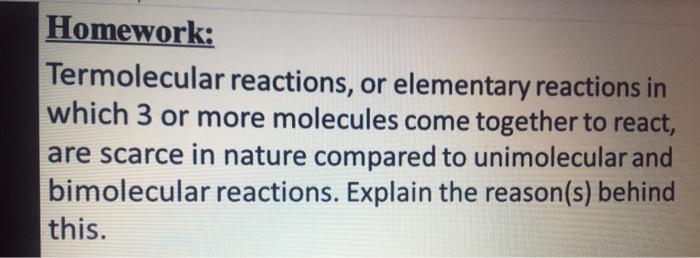 Solved Homework: Termolecular reactions, or elementary | Chegg.com
