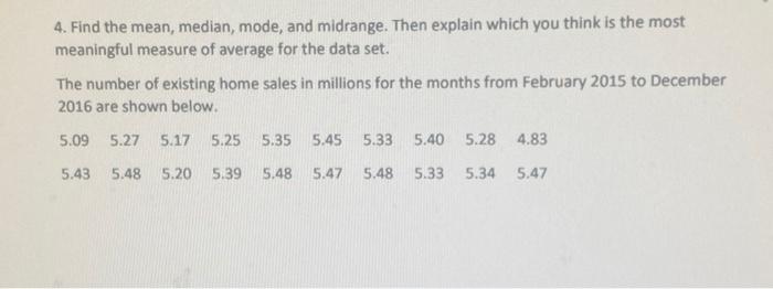Solved 4. Find the mean, median, mode, and midrange. Then | Chegg.com