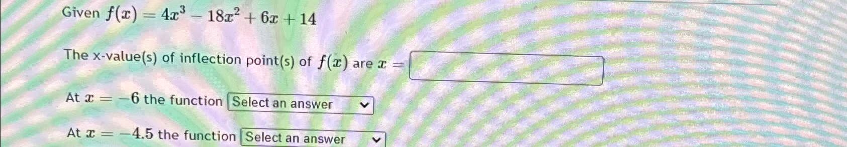 Solved Given f(x)=4x3-18x2+6x+14The x-value(s) ﻿of | Chegg.com