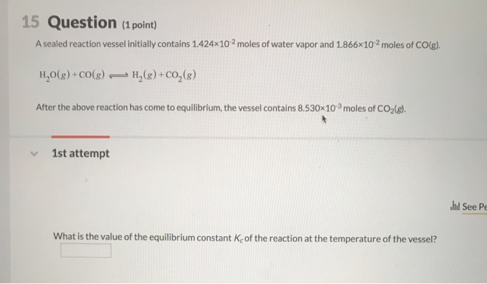 Solved 15 Question (1 point) A sealed reaction vessel | Chegg.com