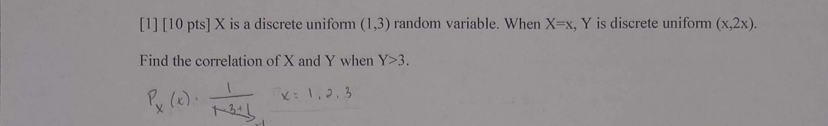 Solved [1] [10 ﻿pts] x ﻿is a discrete uniform (1,3) ﻿random | Chegg.com